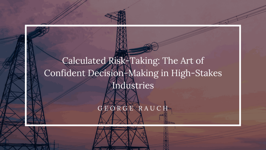 Calculated Risk-Taking: The Art Of Confident Decision-Making In High ...